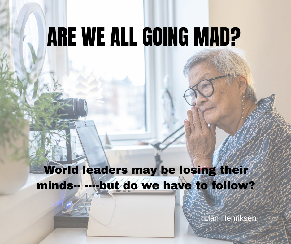 Are we all going mad? – LianHenriksen.com